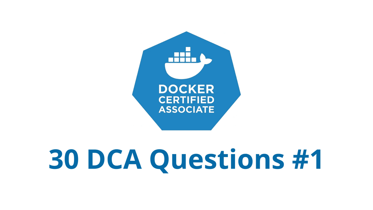 Preparing for Docker Certified Associate (DCA) Certification in 6 Weeks