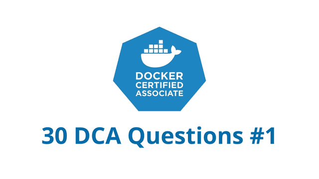 Preparing for Docker Certified Associate (DCA) Certification in 6 Weeks